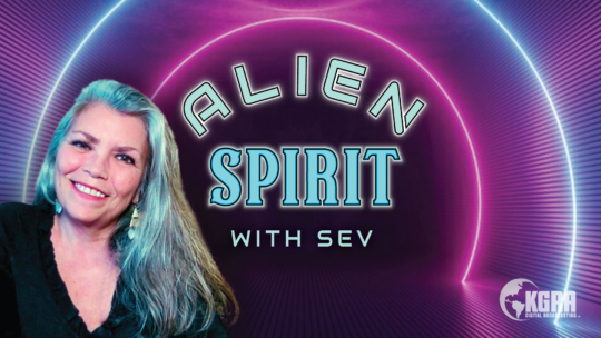 Alien Spirit with Sev Tok - KGRA Digital Broadcasting